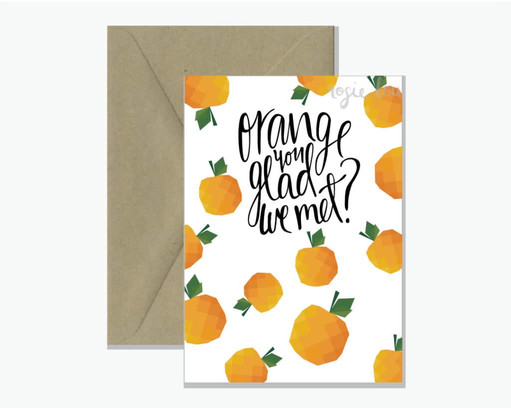 Orange you Glad we Met? Pun Greeting Card - Rosie Lou